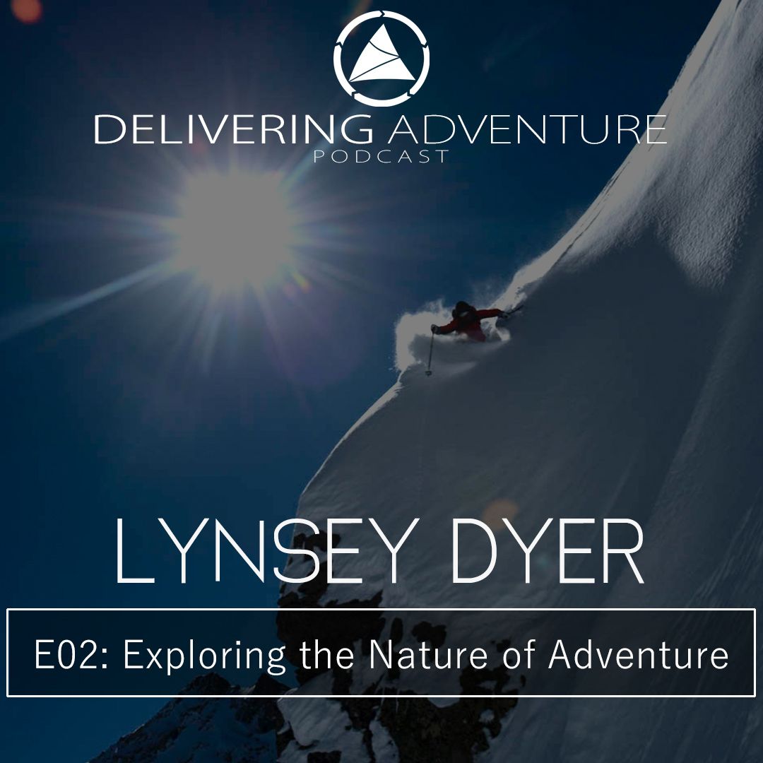 S1.E02: Exploring the Nature of Adventure with Lynsey Dyer - Delivering ...