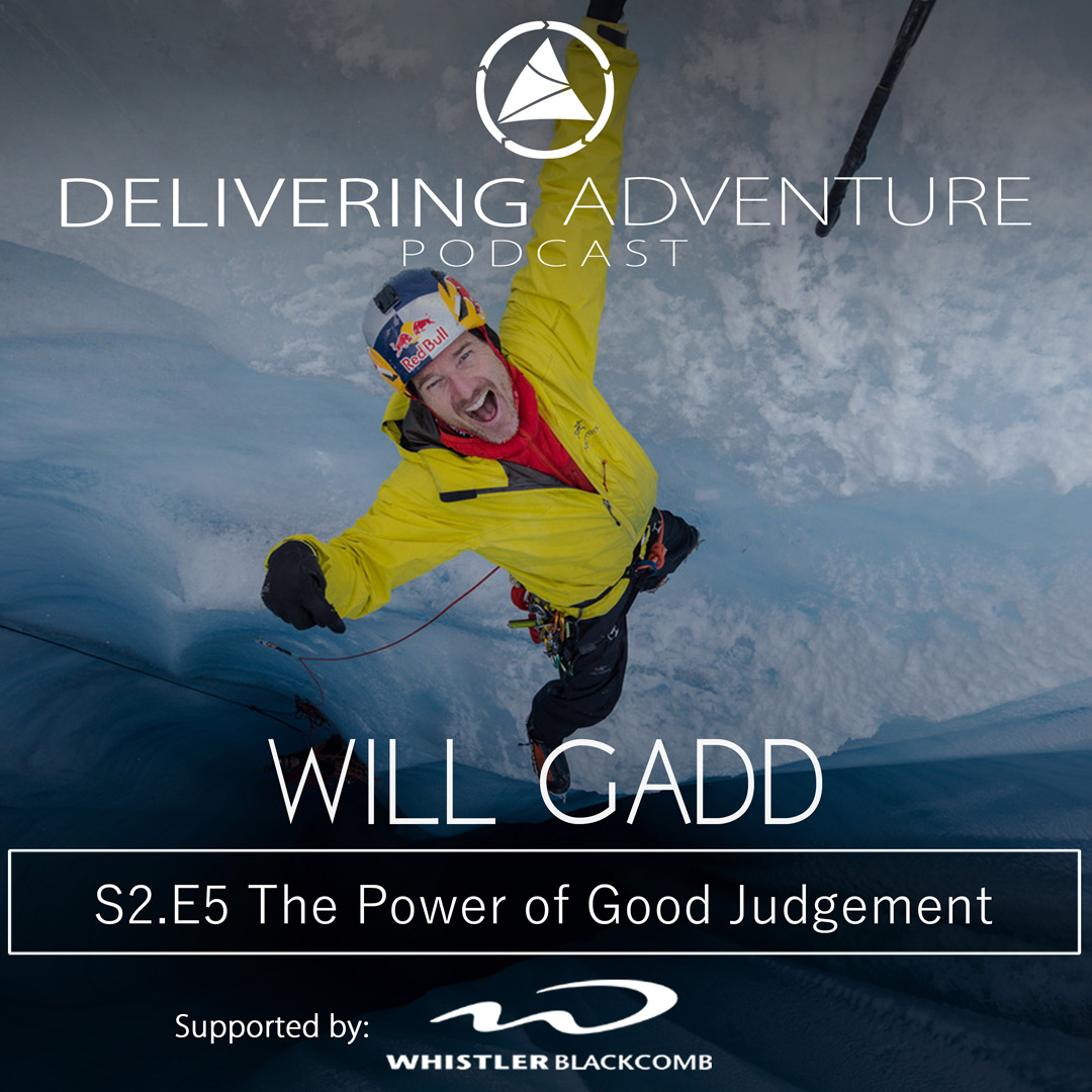 S2.E05: Power of Good Judgment with Will Gadd - Delivering Adventure ...