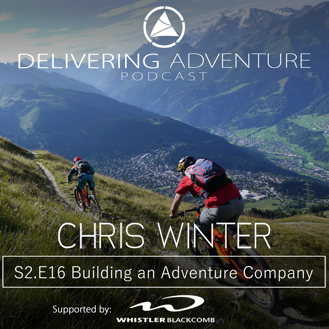 S2.E16: Building an Adventure Company with Chris Winter - Delivering ...