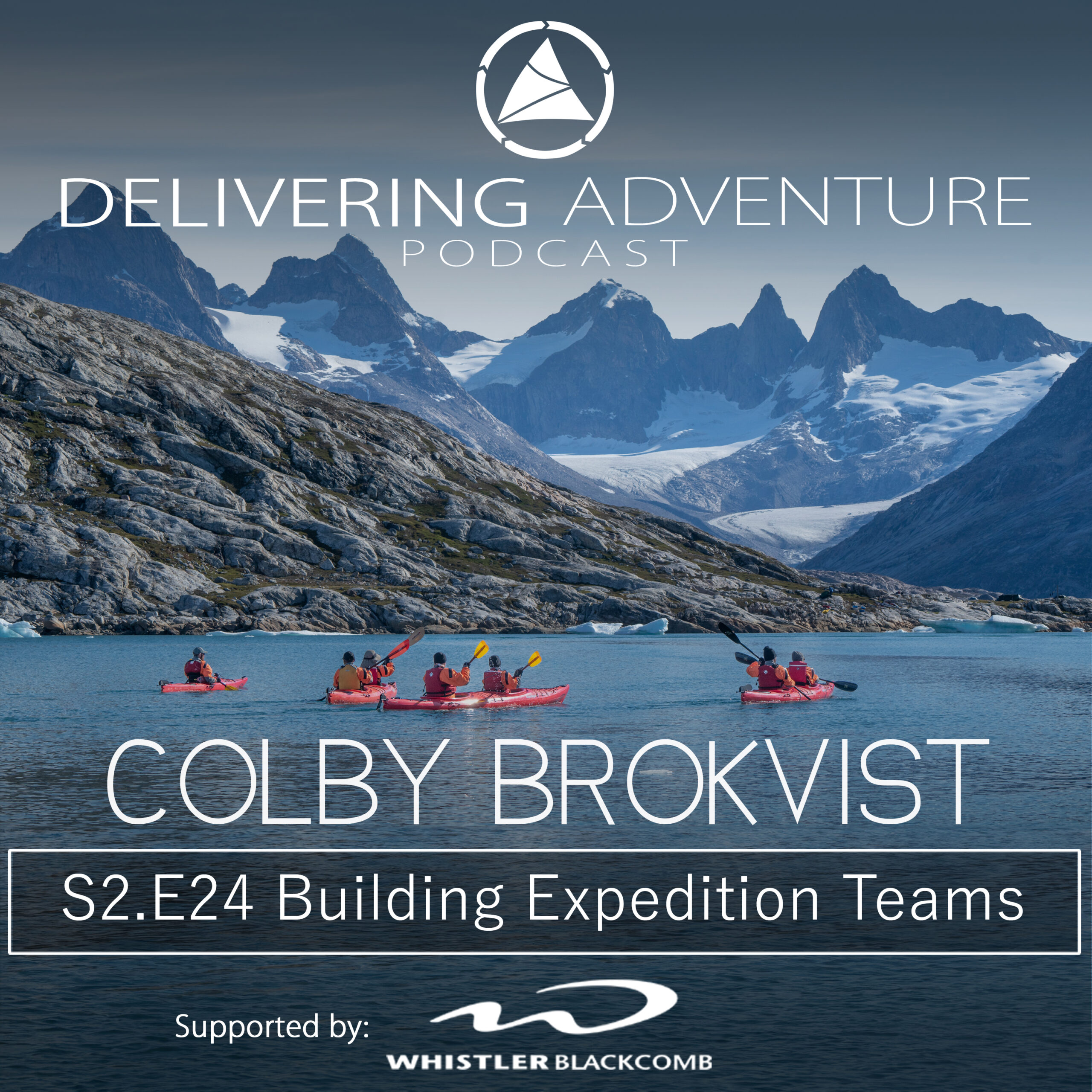 S2.E24: Building Expedition Teams with Colby Brokvist - Delivering ...